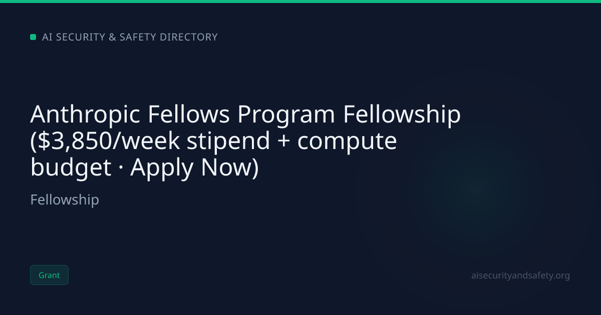 Anthropic Fellows Program Fellowship ($3,850/week stipend + compute ...