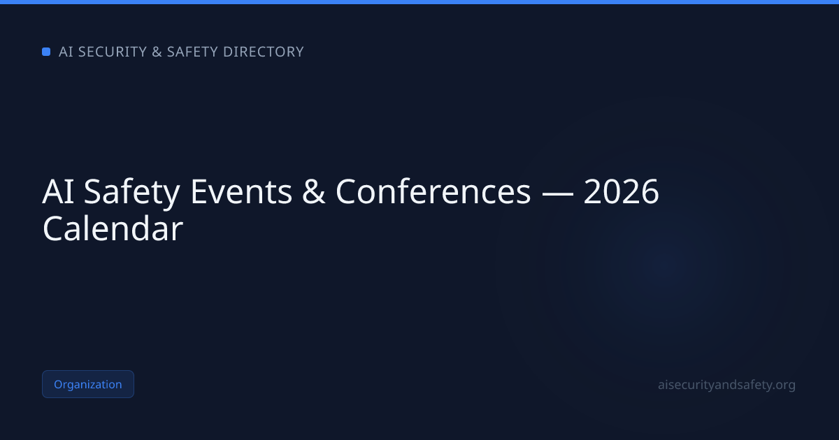 AI Safety Events & Conferences — 2026 Calendar | AI Safety Directory